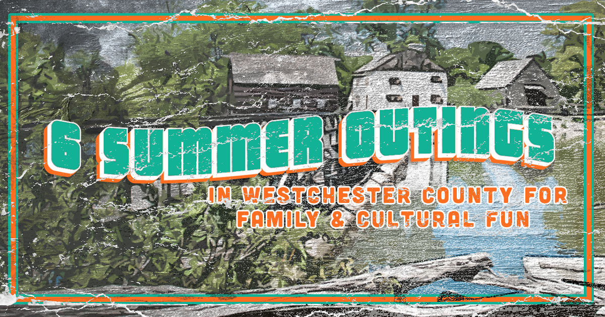 6 Summer Outings In Westchester County For Family & Cultural Fun ...